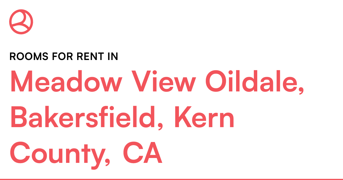Meadow View Oildale, Bakersfield, Kern County, CA Roo... – Roomies.com