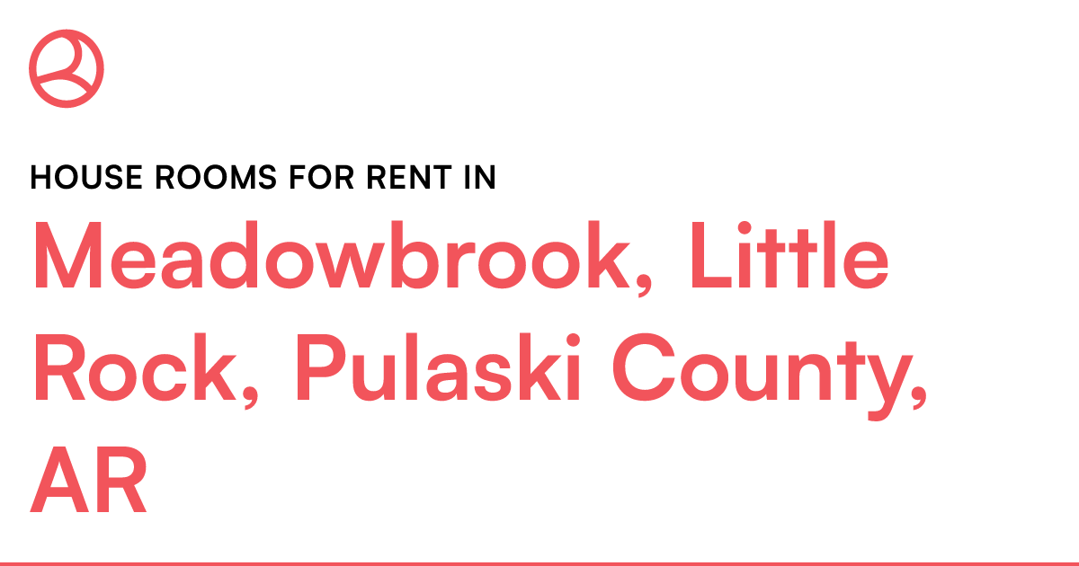 Meadowbrook, Little Rock, Pulaski County, AR House ro... – Roomies.com