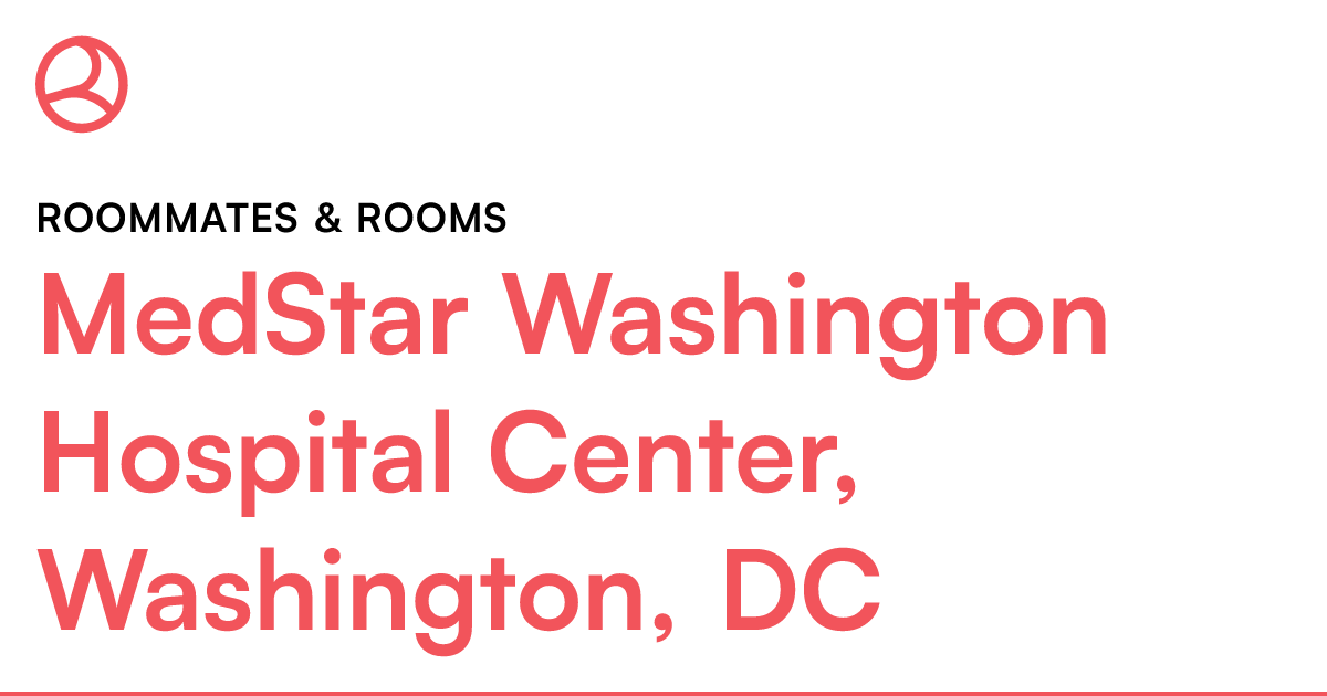 MedStar Washington Hospital Center, Washington, DC Ro... – Roomies.com