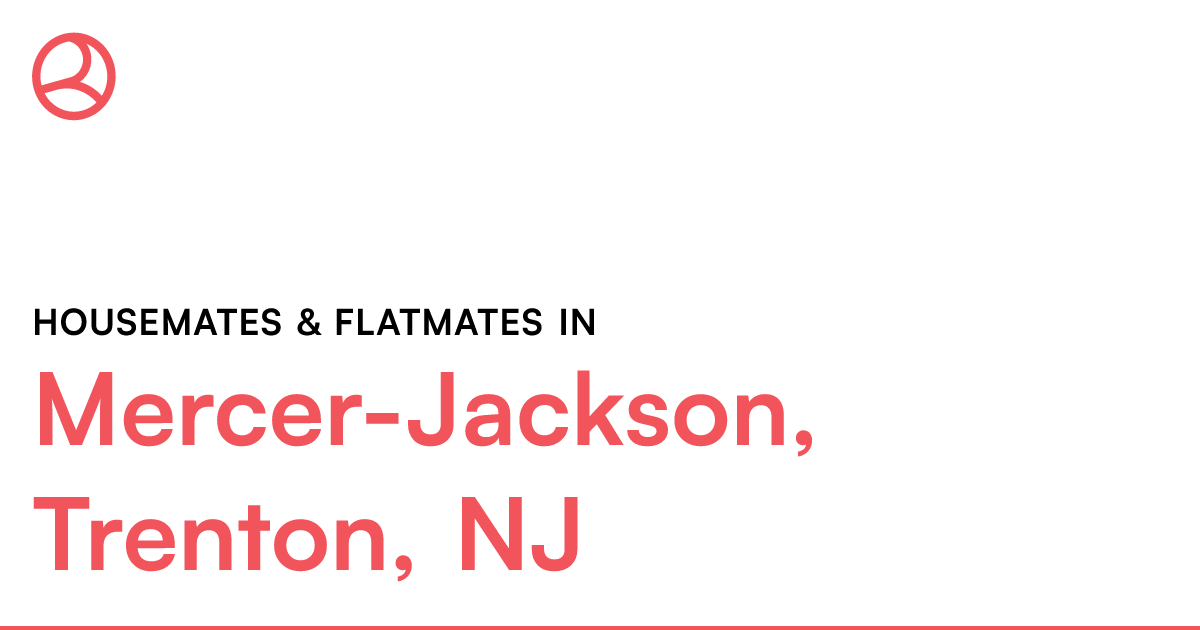 Mercer-Jackson, Trenton, NJ Housemates & Flatmates – Roomies.com