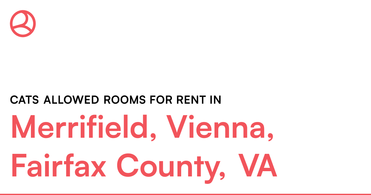Merrifield, Vienna, Fairfax County, VA Cats allowed r... – Roomies.com