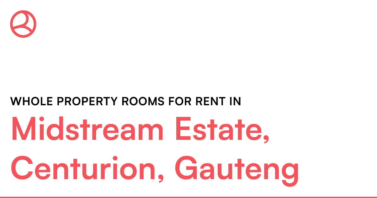 Midstream Estate, Centurion, Gauteng Whole property... – Roomies.co.za