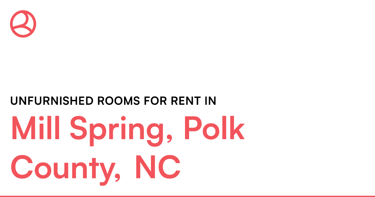 Mill Spring, Polk County, NC Unfurnished rooms for re... – Roomies.com
