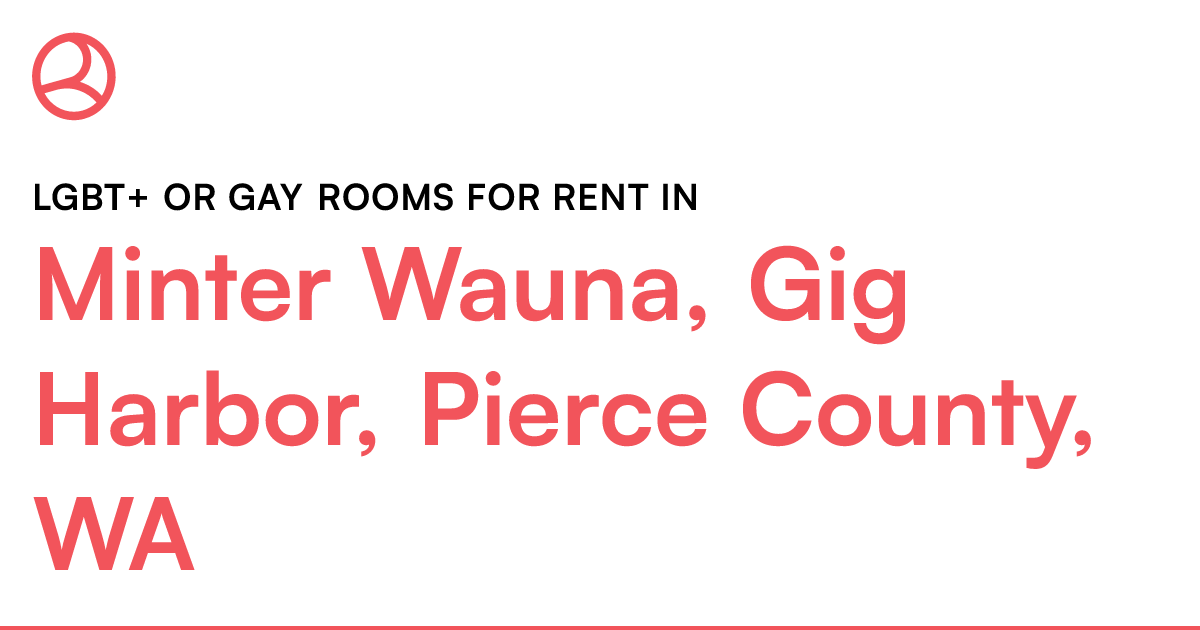Minter Wauna, Gig Harbor, Pierce County, WA LGBT+ or... – Roomies.com
