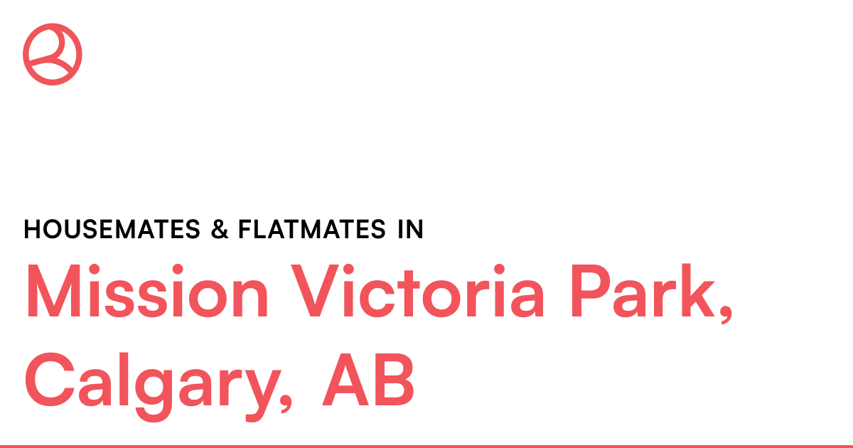 Mission Victoria Park, Calgary, AB Housemates & Flatma... – Roomies.ca
