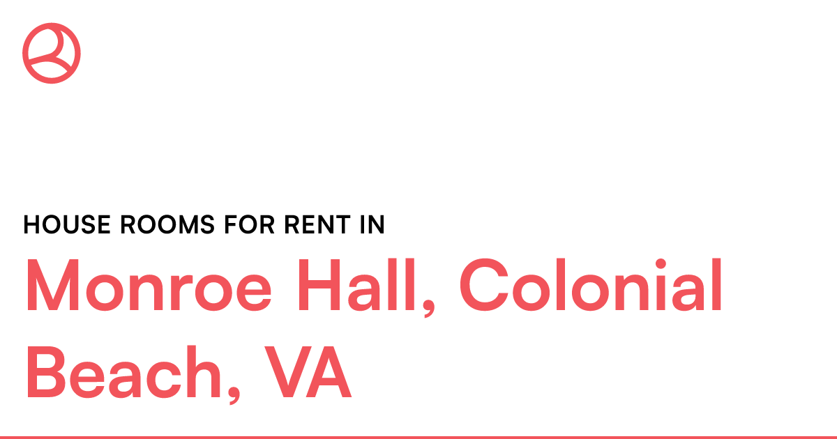 Monroe Hall, Colonial Beach, VA House rooms for rent – Roomies.com