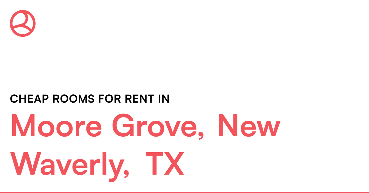 Moore Grove, New Waverly, TX Cheap rooms for rent – Roomies.com