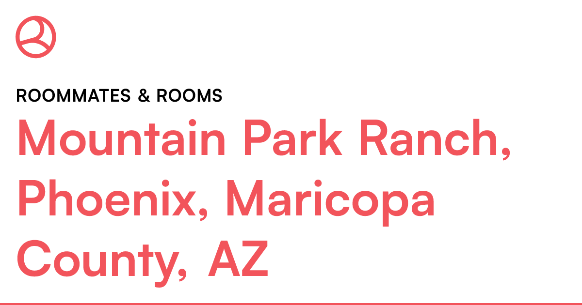 Mountain Park Ranch, Phoenix, Maricopa County, AZ Roo... – Roomies.com