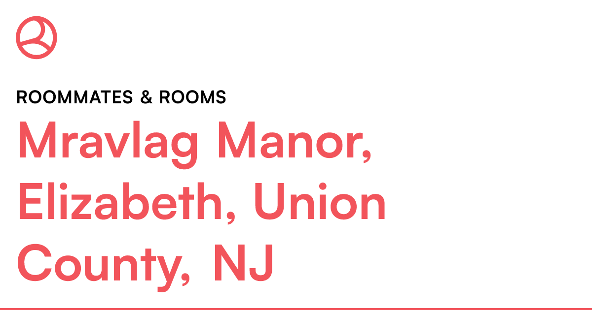 Mravlag Manor, Elizabeth, Union County, NJ Roommates... – Roomies.com