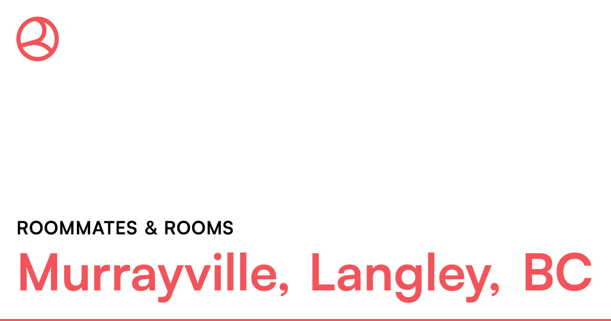 Murrayville, Langley, BC Roommates & rooms – Roomies.ca