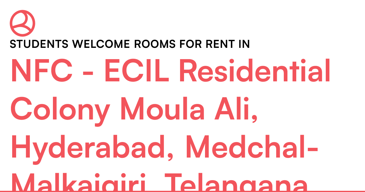 NFC - ECIL Residential Colony Moula Ali, Hyderabad,... – Roomies.co.in