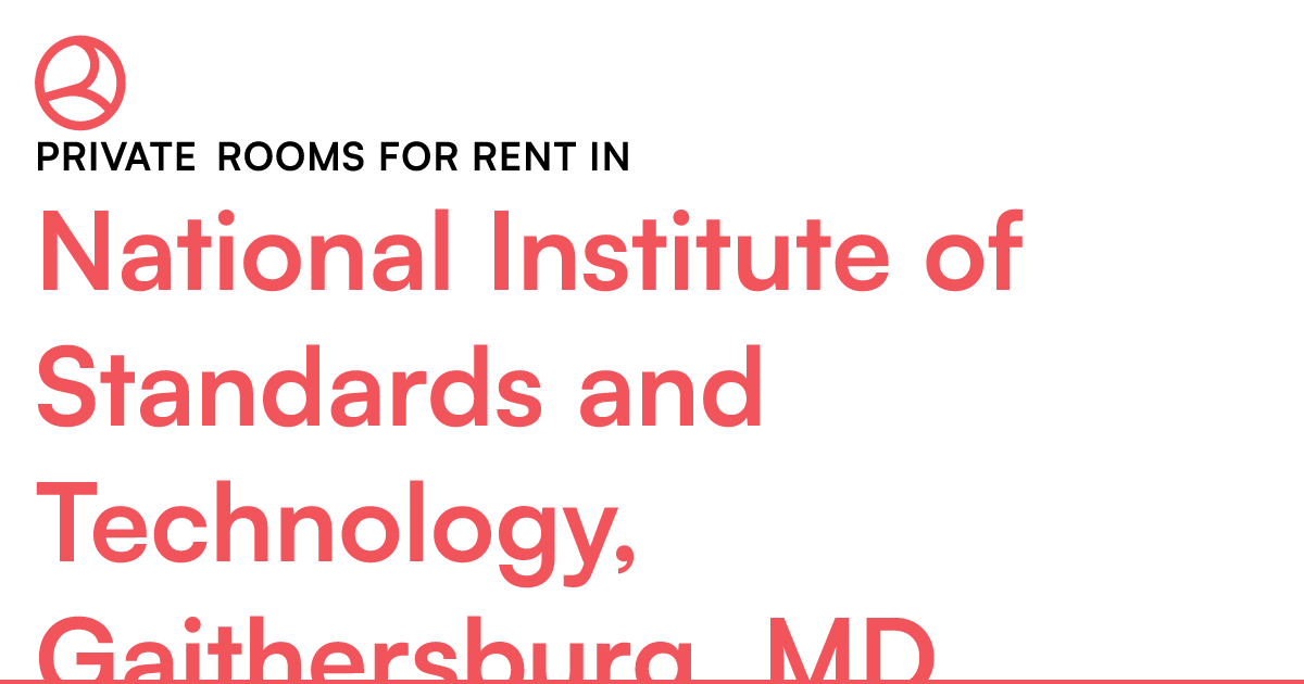 National Institute of Standards and Technology, Gaith... – Roomies.com