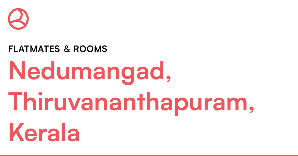 Nedumangad, Thiruvananthapuram, Kerala Flatmates &... – Roomies.co.in