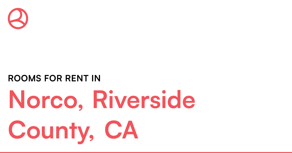 Norco, Riverside County, CA Rooms for Rent – Roomies.com