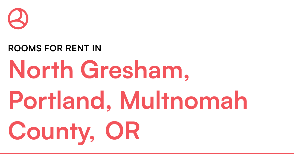 North Gresham, Portland, Multnomah County, OR Rooms f... – Roomies.com
