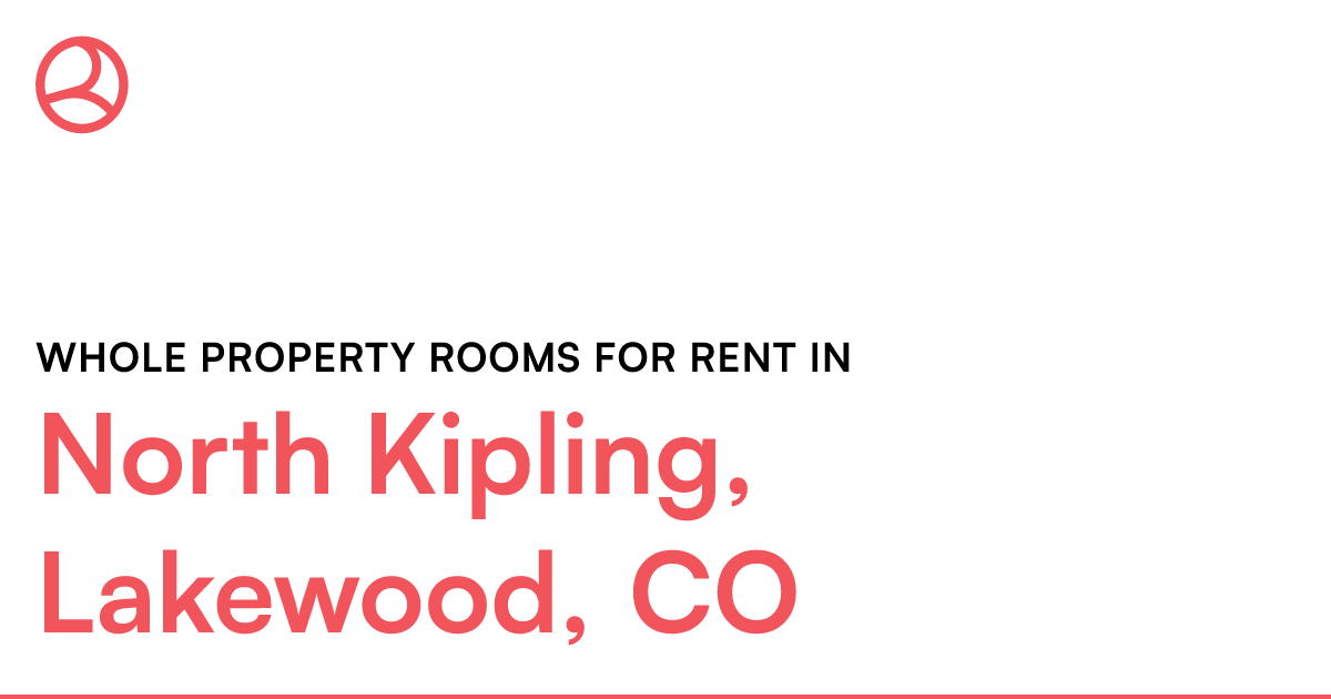 North Kipling, Lakewood, CO Whole property rooms for... – Roomies.com