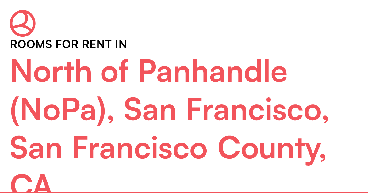 North of Panhandle (NoPa), San Francisco, San Francis... – Roomies.com