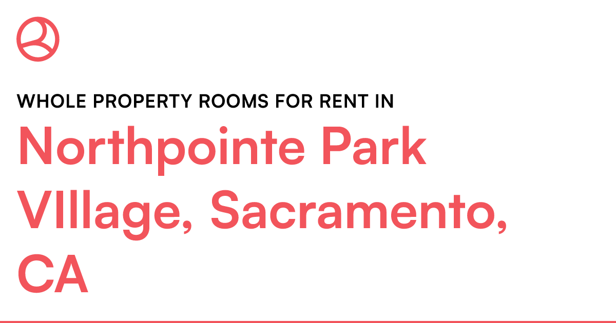 Northpointe Park VIllage, Sacramento, CA Whole proper... – Roomies.com