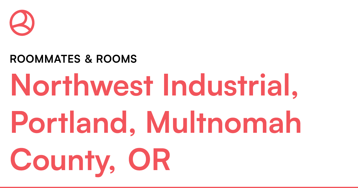 Northwest Industrial, Portland, Multnomah County, OR... – Roomies.com