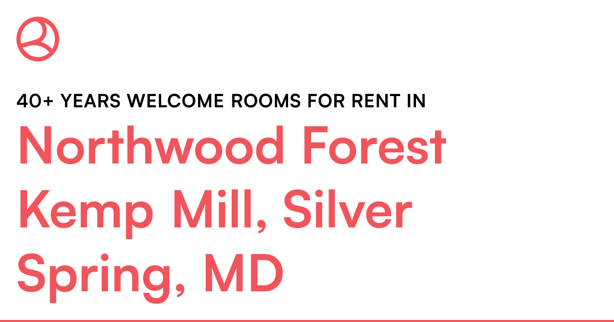 Northwood Forest Kemp Mill, Silver Spring, MD 40+ yea... – Roomies.com