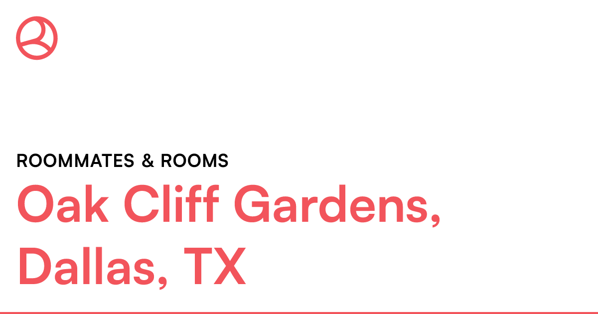 Oak Cliff Gardens, Dallas, TX Roommates & rooms – Roomies.com