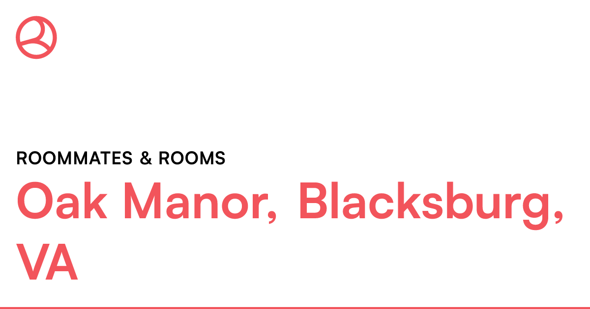 Oak Manor, Blacksburg, VA Roommates & rooms – Roomies.com
