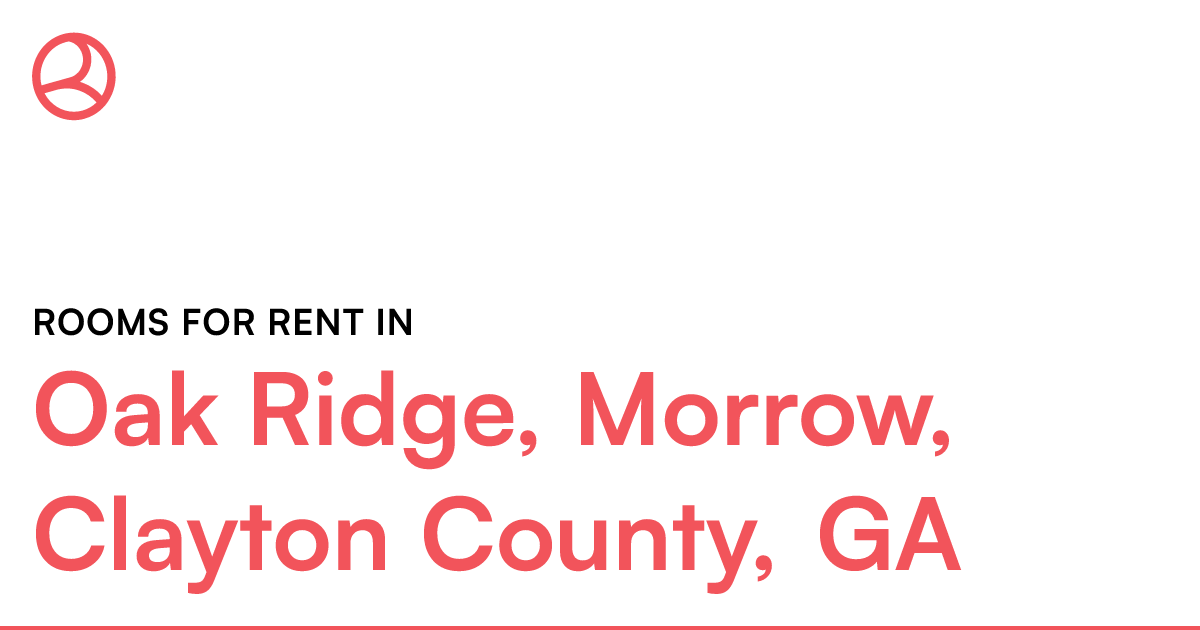 Oak Ridge, Morrow, Clayton County, GA Rooms for Rent – Roomies.com
