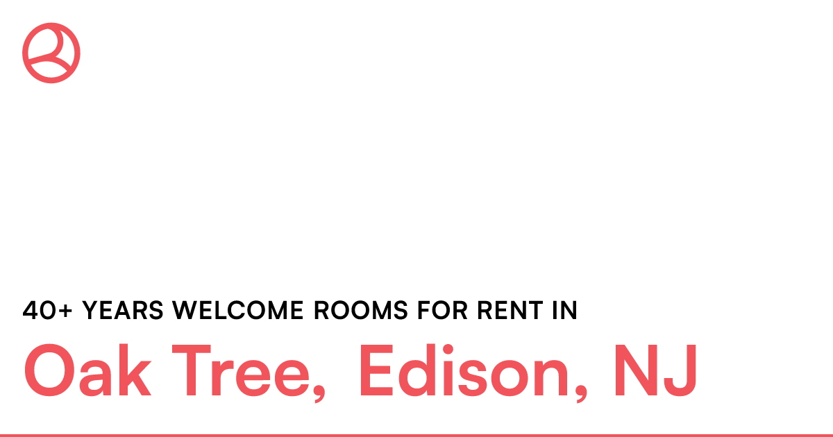 Oak Tree, Edison, NJ 40+ years welcome rooms for rent – Roomies.com