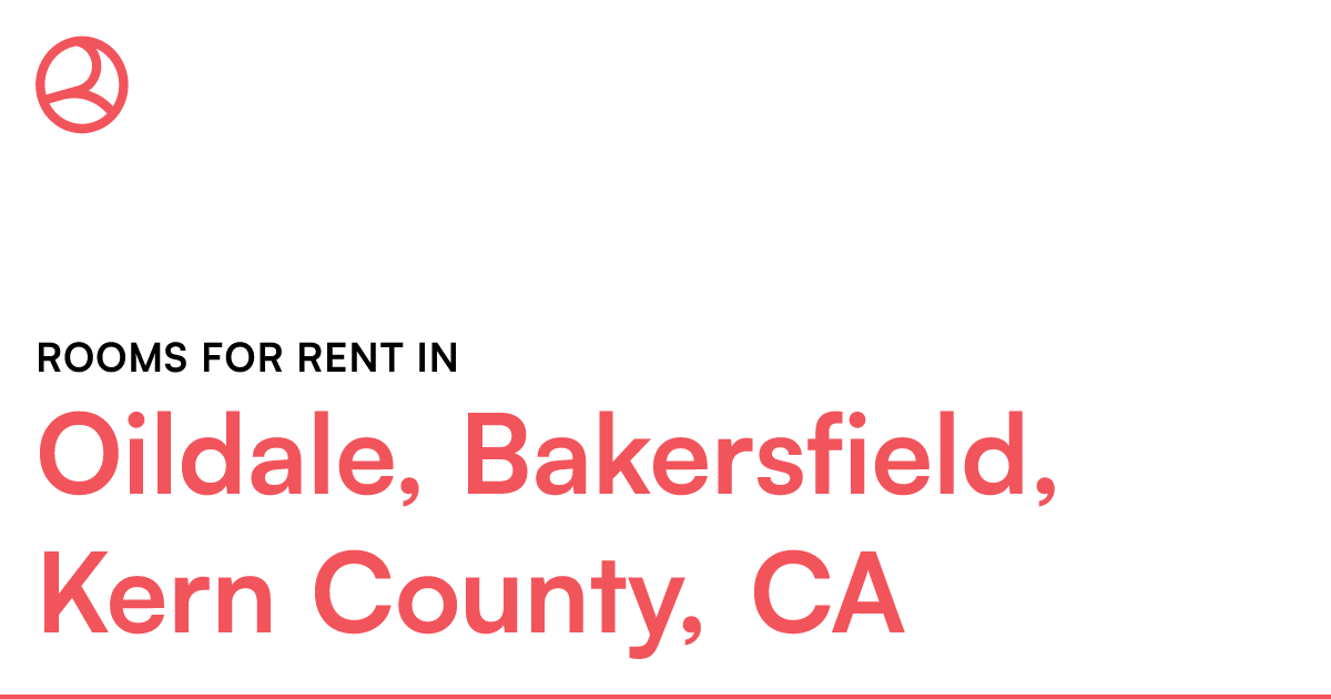 Oildale, Bakersfield, Kern County, CA Rooms for Rent – Roomies.com