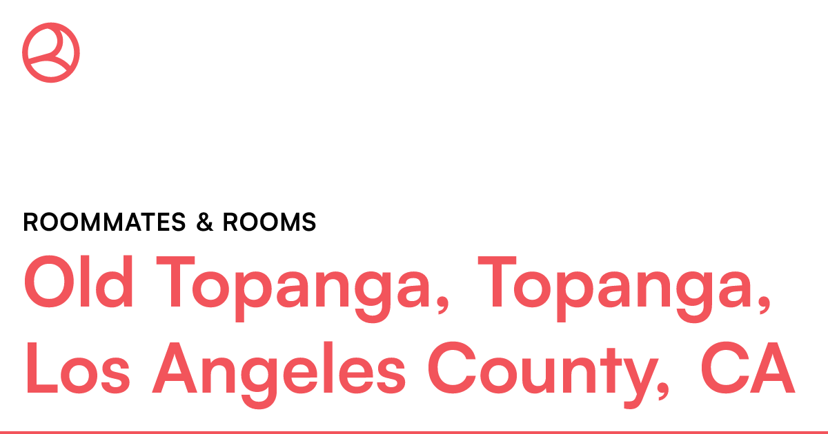 Old Topanga, Topanga, Los Angeles County, CA Roommate... – Roomies.com