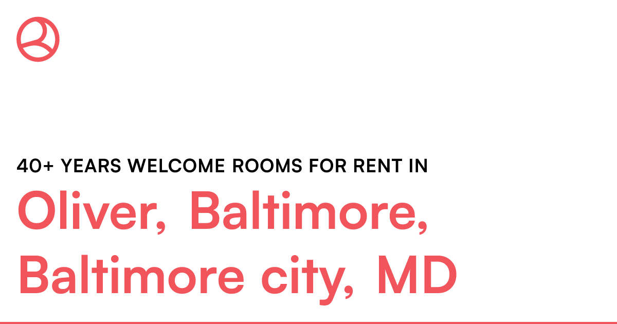 Oliver, Baltimore, Baltimore city, MD 40+ years welco... – Roomies.com