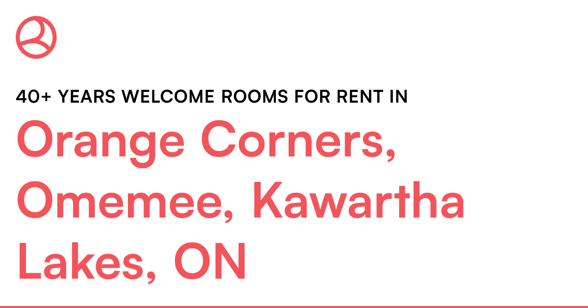 Orange Corners, Omemee, Kawartha Lakes, ON 40+ years w... – Roomies.ca