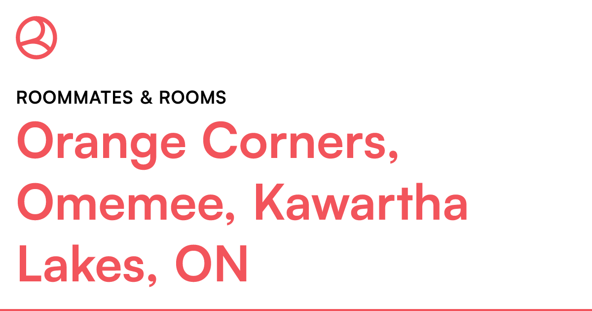 Orange Corners, Omemee, Kawartha Lakes, ON Roommates &... – Roomies.ca