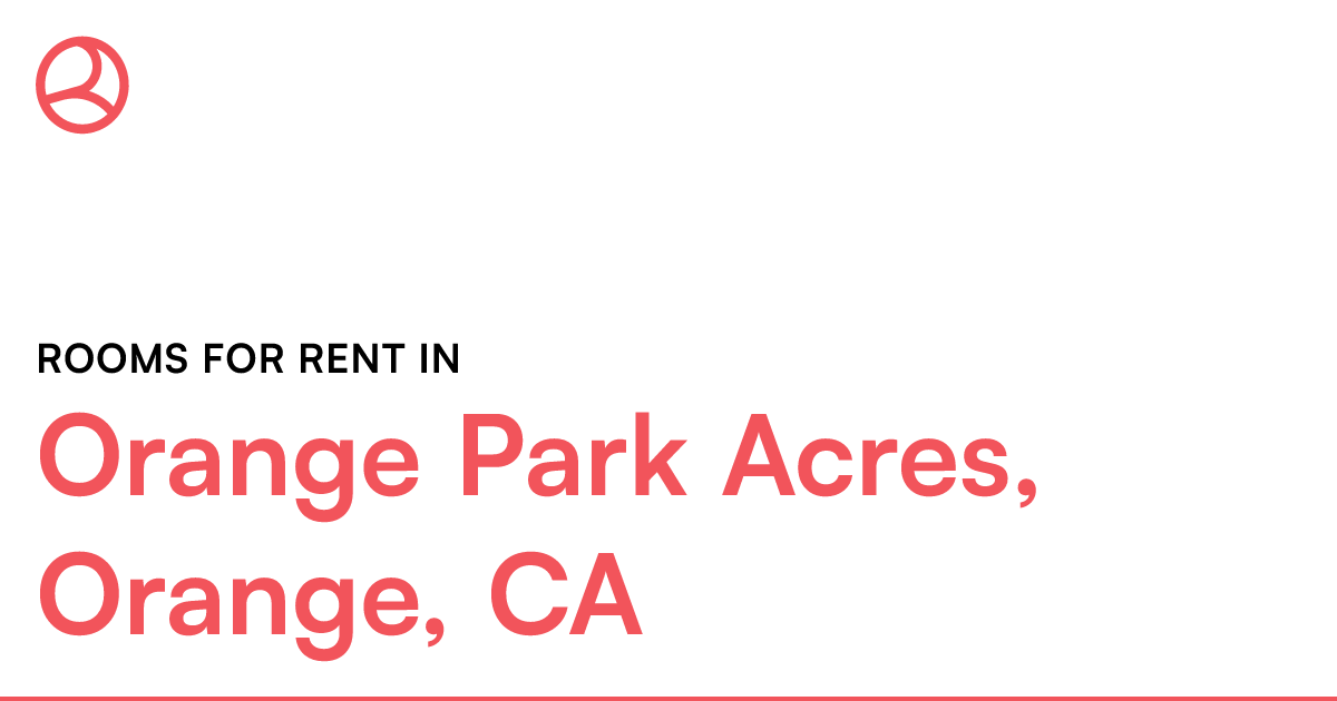 Orange Park Acres, Orange, CA Rooms for Rent – Roomies.com