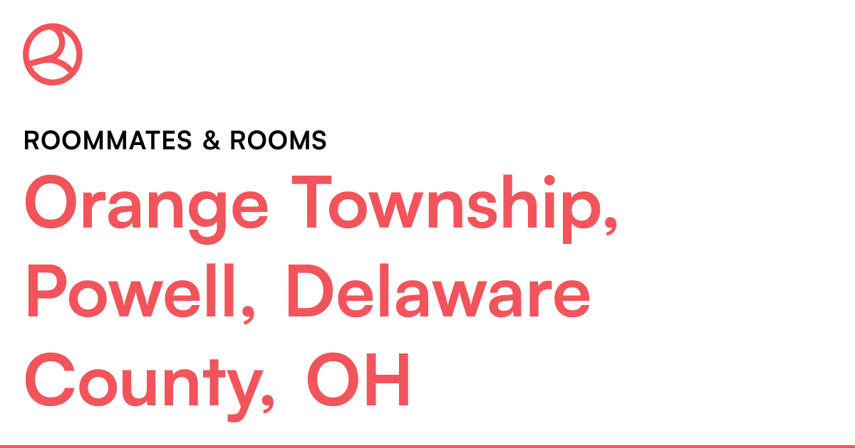 Orange Township, Powell, Delaware County, OH Roommate... – Roomies.com