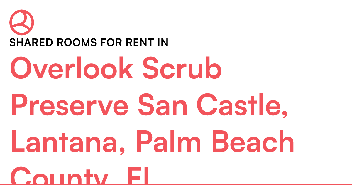 Overlook Scrub Preserve San Castle, Lantana, Palm Bea... – Roomies.com