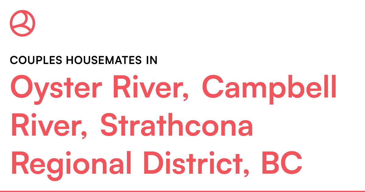 Couples housemates in Oyster River, Campbell River, St... – Roomies.ca
