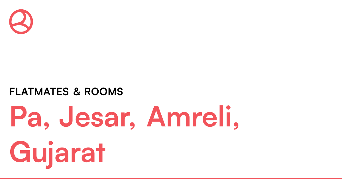Pa, Jesar, Amreli, Gujarat Flatmates & rooms – Roomies.co.in