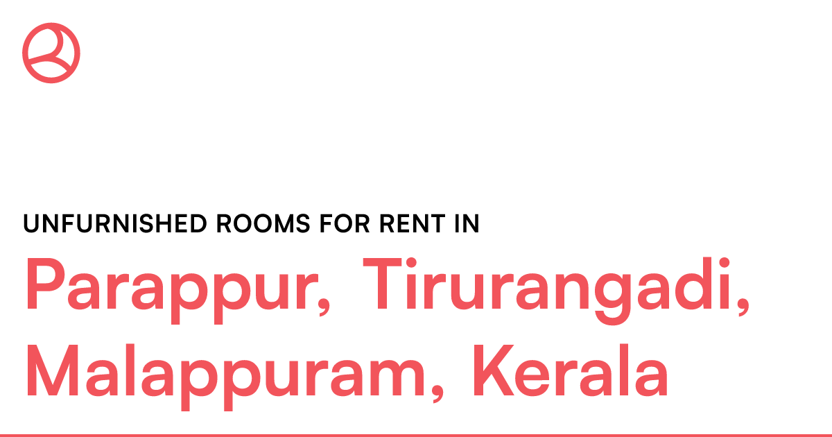 Parappur, Tirurangadi, Malappuram, Kerala Unfurnish... – Roomies.co.in