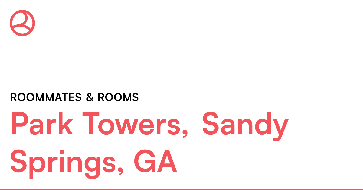 Park Towers, Sandy Springs, GA Roommates & rooms – Roomies.com