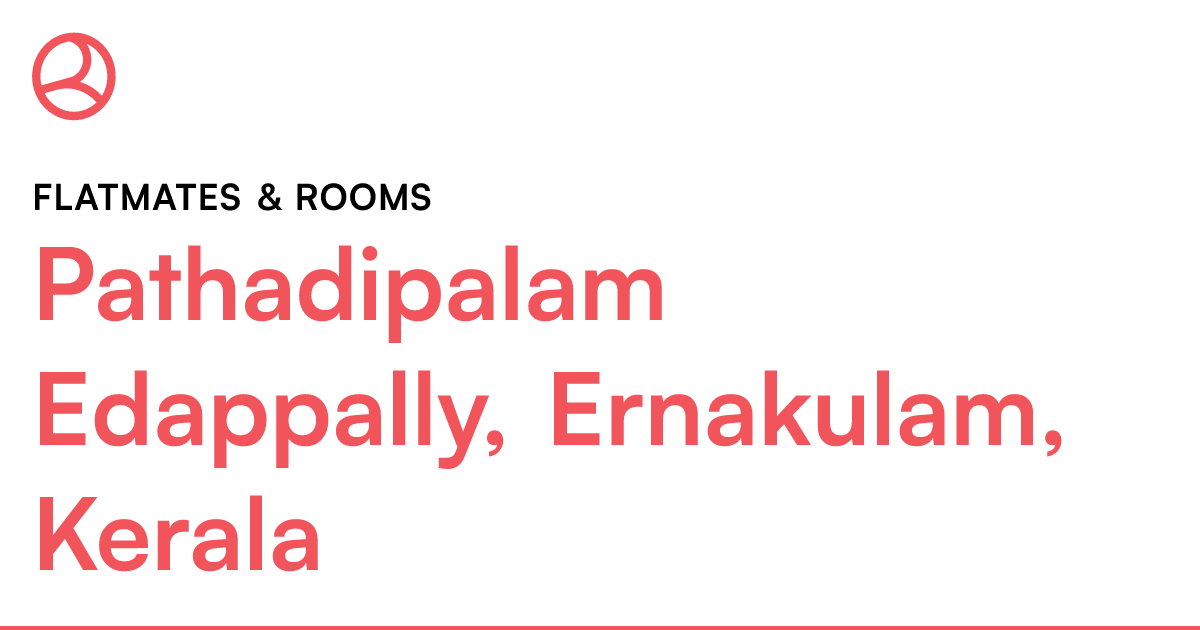 Pathadipalam Edappally, Ernakulam, Kerala Flatmates... – Roomies.co.in