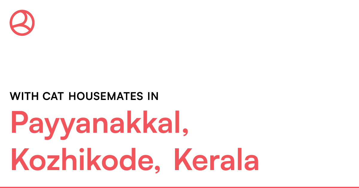 With cat housemates in Payyanakkal, Kozhikode, Kera... – Roomies.co.in
