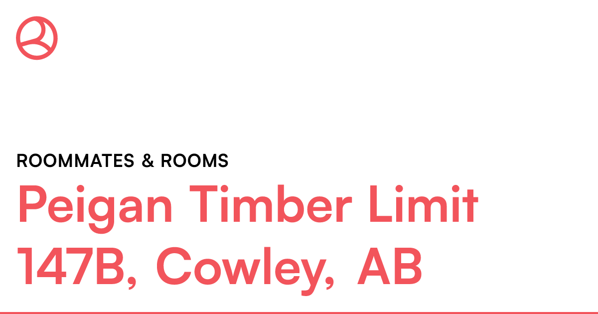 Peigan Timber Limit 147B, Cowley, AB Roommates & rooms – Roomies.ca
