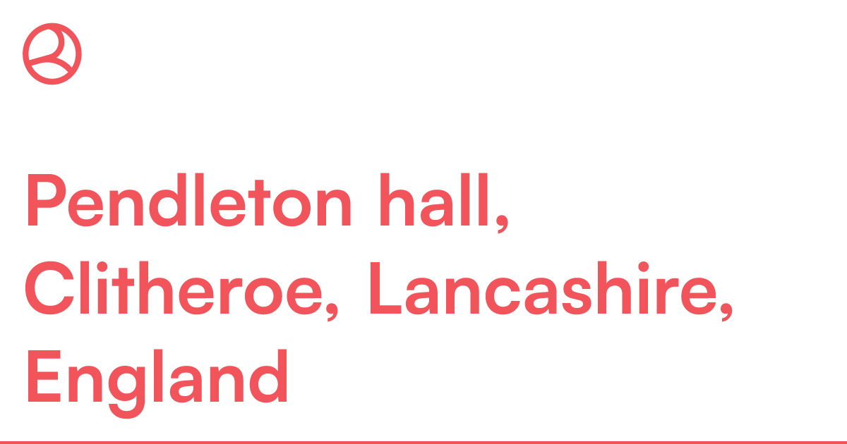 Pendleton hall, Clitheroe, Lancashire, England Hous... – Roomies.co.uk