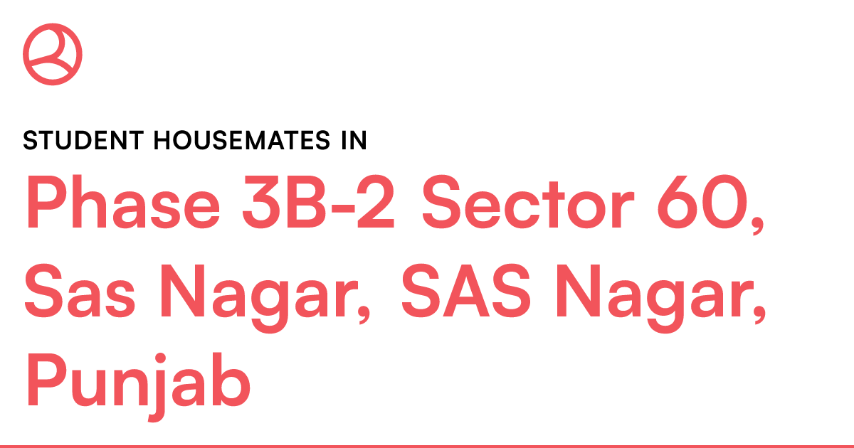 Student housemates in Phase 3B-2 Sector 60, Sas Nag... – Roomies.co.in