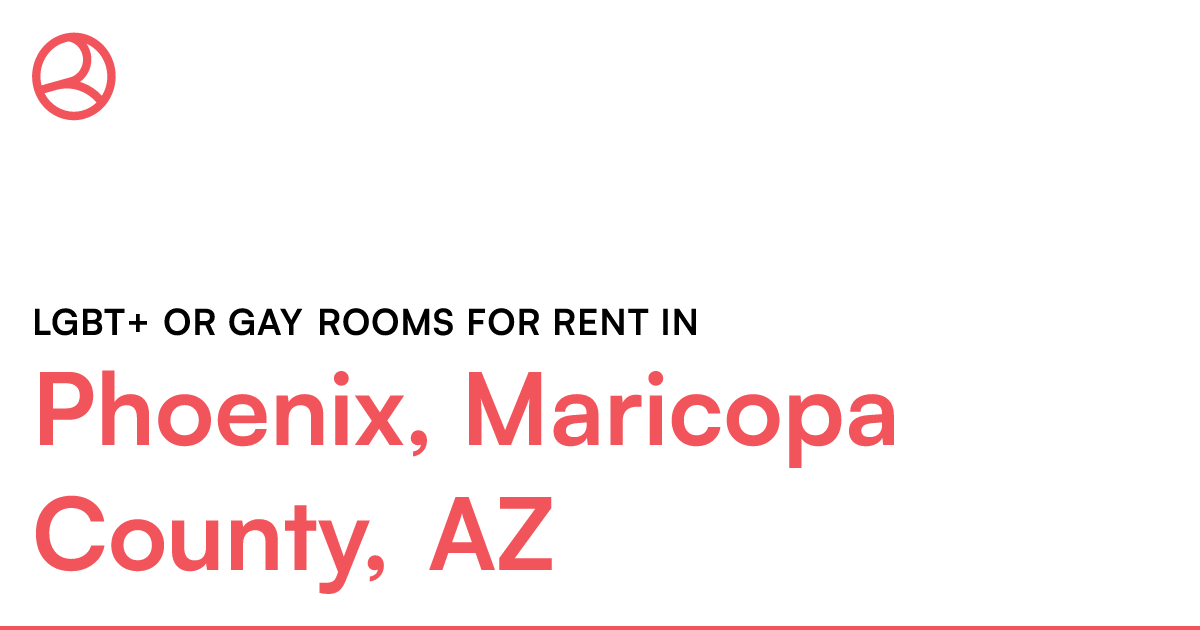Phoenix, Maricopa County, AZ LGBT+ or Gay rooms for r... – Roomies.com
