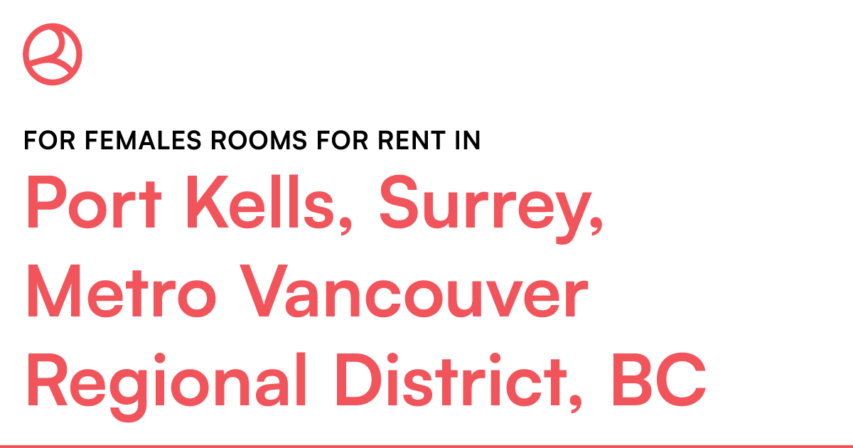 Port Kells, Surrey, Metro Vancouver Regional District,... – Roomies.ca