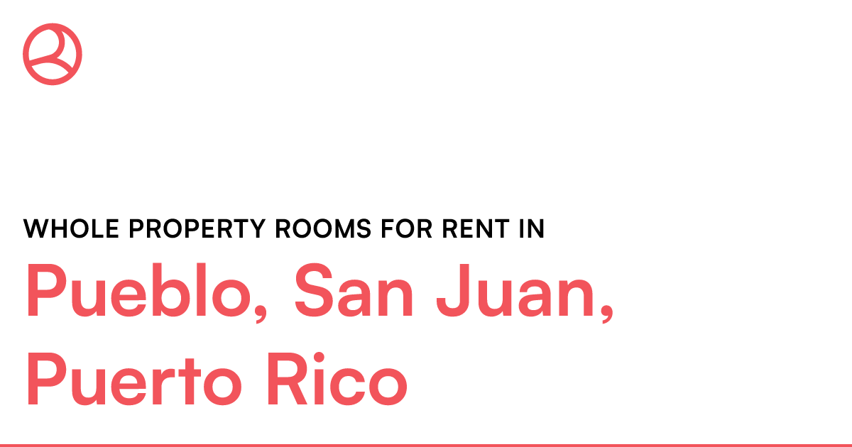 Pueblo, San Juan, Puerto Rico Whole property rooms fo... – Roomies.com