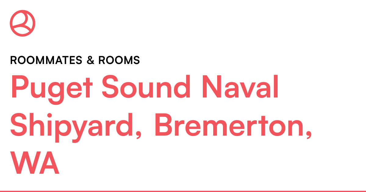 Puget Sound Naval Shipyard, Bremerton, WA Roommates &... – Roomies.com