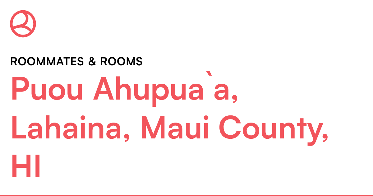 Puou Ahupua`a, Lahaina, Maui County, HI Roommates & r... – Roomies.com